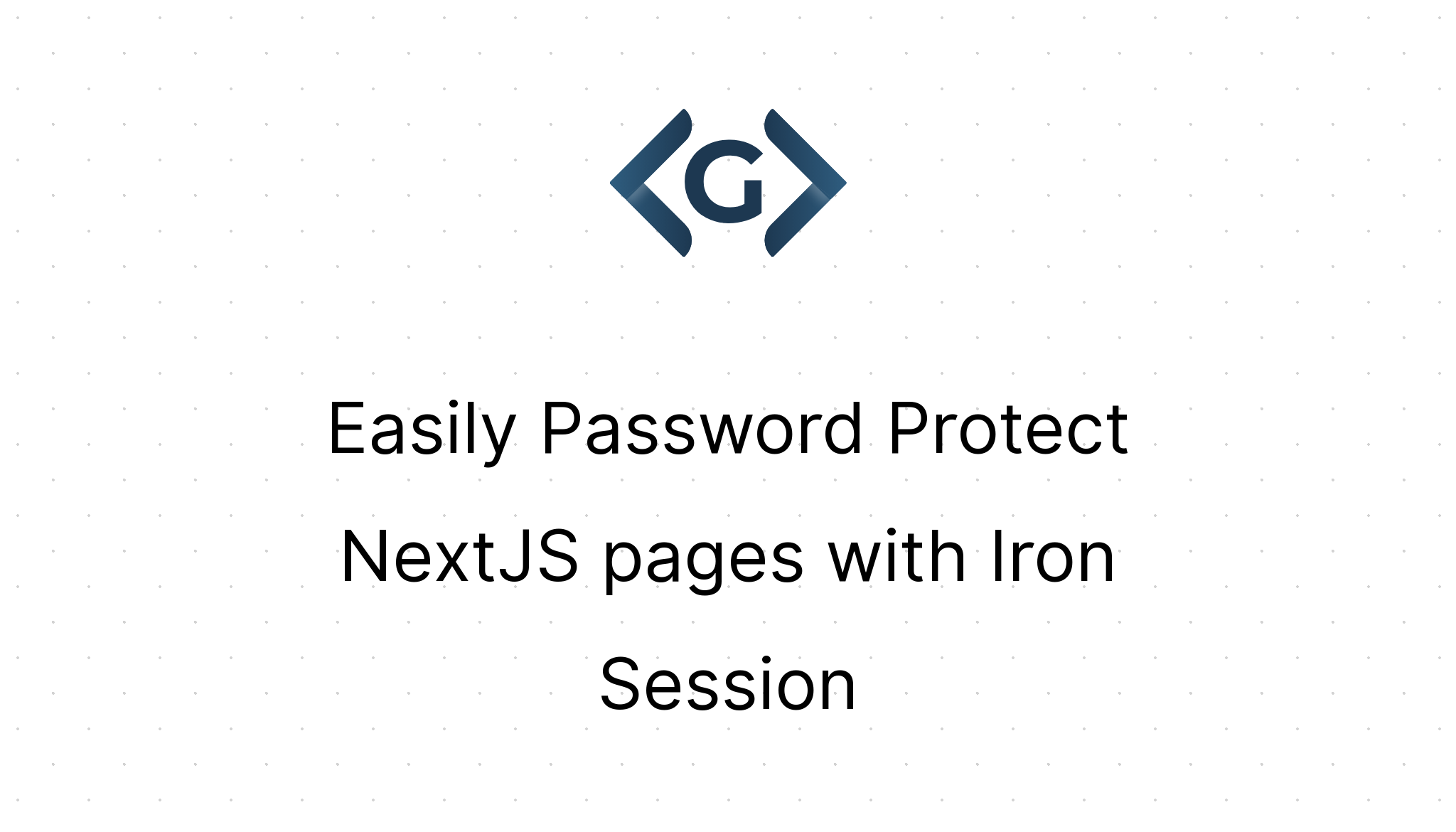 Easily Password Protect Nextjs Pages With Iron Session Codegregg Minneapolis Web Developer